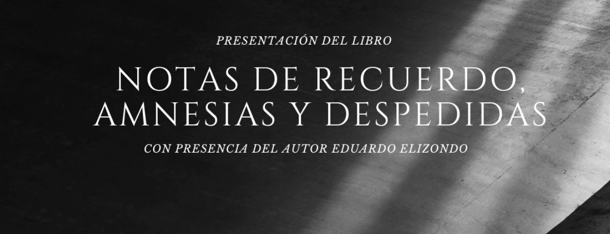 Presentación: Notas de recuerdo, amnesias y despedidas - Agenda Chilango