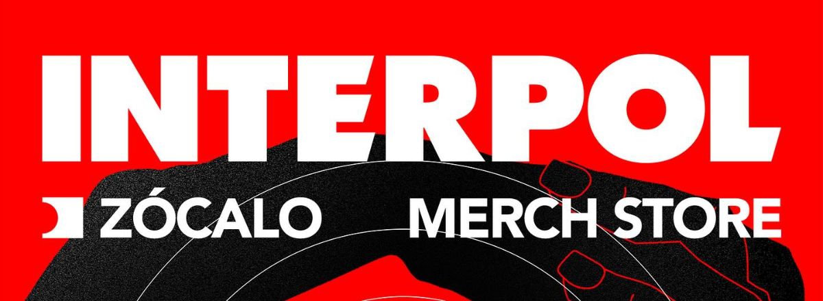 Interpol: Zócalo Show Official Merch Pop-up Store - Agenda Chilango